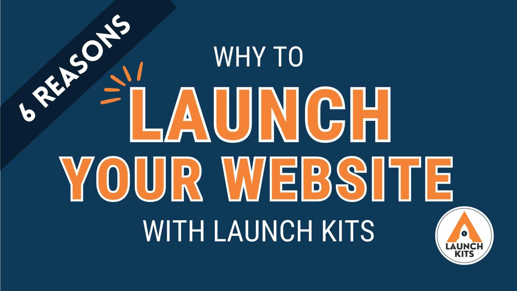 6 Reasons to Launch A Website with Launch Kits - Launch Kits | Your ...